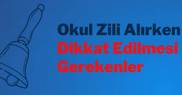 Okul Zili Alırken Dikkat Edilmesi Gerekenler